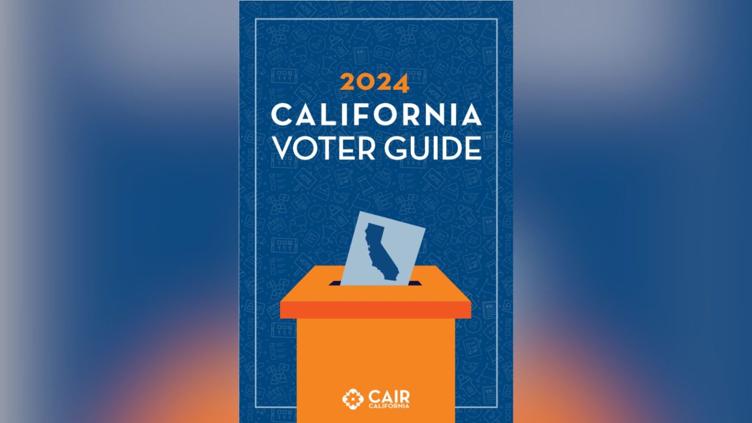 CAIR-CA Publishes 2024 Voter Guide to Mobilize Muslim Voters Amid Gaza ...